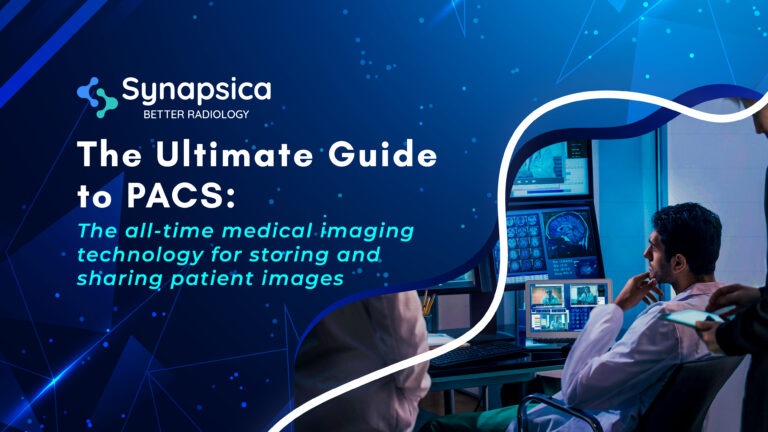 PACS Software | Ultimate Guide for Radiology Professionals | Synapsica